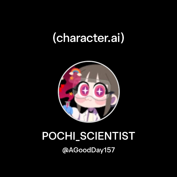 Chat with POCHI_SCIENTIST | character.ai | AI Chat, Reimagined–Your Words. Your World.