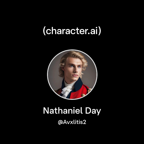 Chat with Nathaniel Day | character.ai | AI Chat, Reimagined–Your Words ...