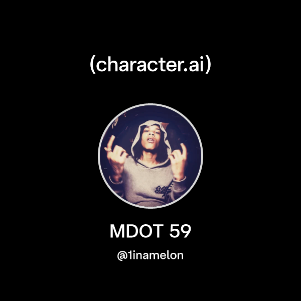 Chat with MDOT 59 | character.ai | AI Chat, Reimagined–Your Words. Your ...