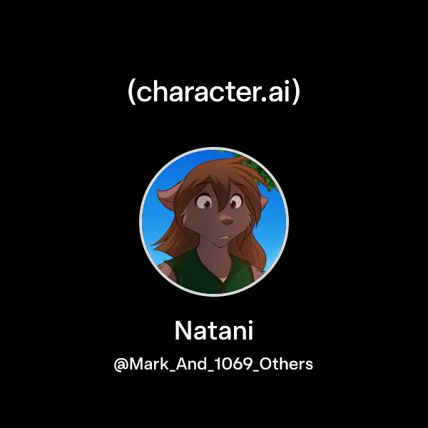 Chat with Natani | character.ai | AI Chat, Reimagined–Your Words. Your ...