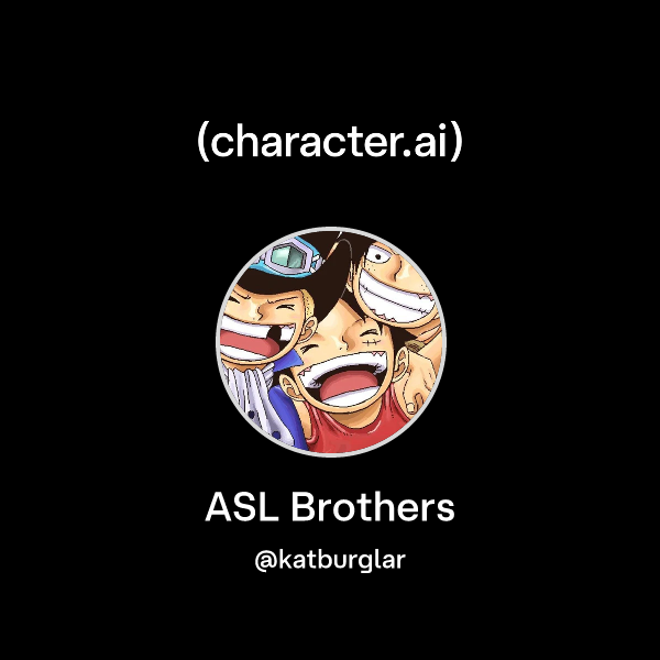 Chat with ASL Brothers | character.ai | AI Chat, Reimagined–Your Words ...