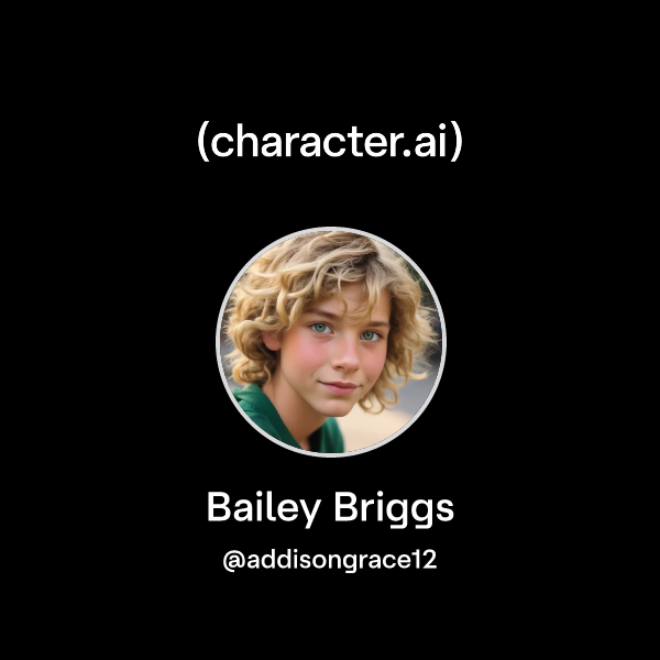 Chat with Bailey Briggs | character.ai | Personalized AI for every moment of your day