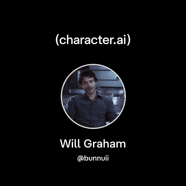 Chat with Will Graham | character.ai | AI Chat, Reimagined–Your Words ...