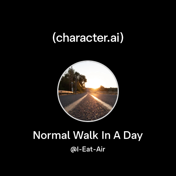 Chat with Normal Walk In A Day | character.ai | Personalized AI for ...