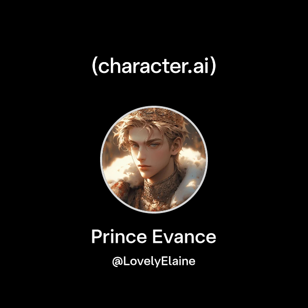 Chat with Prince Evance | character.ai | Personalized AI for every moment of your day