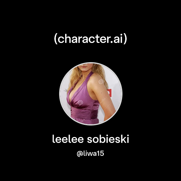 Chat with leelee sobieski | character.ai | Personalized AI for every ...