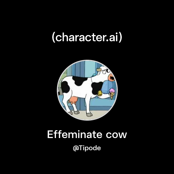 Chat with Effeminate cow | character.ai | AI Chat, Reimagined–Your ...