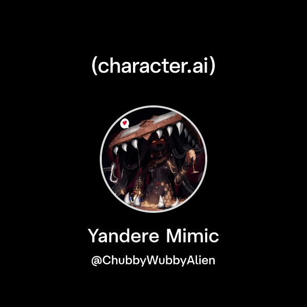Chat with Yandere Mimic | character.ai | AI Chat, Reimagined–Your Words. Your World.
