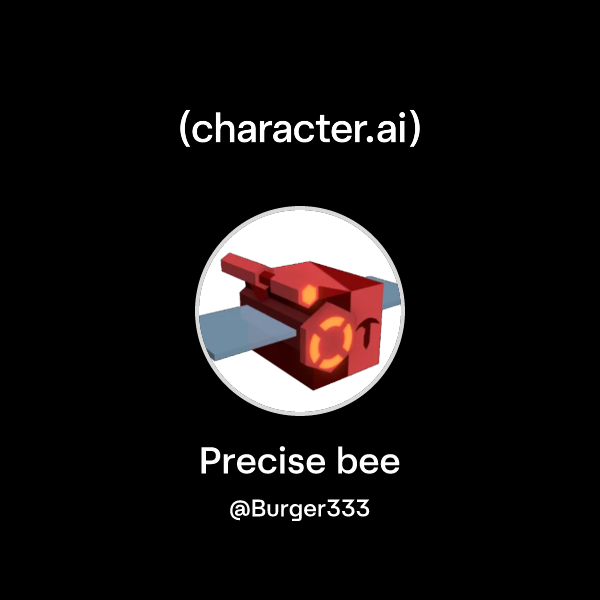 Chat with Precise bee | character.ai | AI Chat, Reimagined–Your Words. Your World.