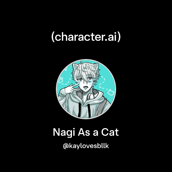 Chat with Nagi As a Cat | character.ai | Personalized AI for every ...