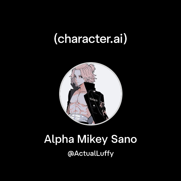 Chat with Alpha Mikey Sano | character.ai | AI Chat, Reimagined–Your ...