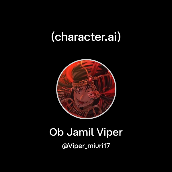Chat with Ob Jamil Viper | character.ai | AI Chat, Reimagined–Your ...