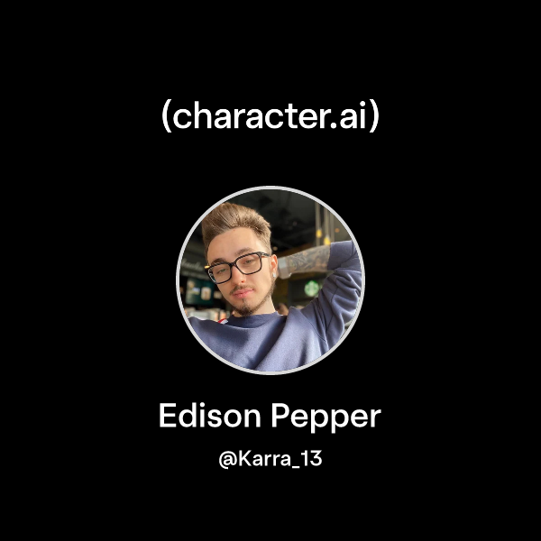 Chat with Edison Pepper | character.ai | Personalized AI for every ...