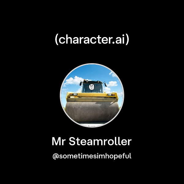 Chat with Mr Steamroller | character.ai | AI Chat, Reimagined–Your ...