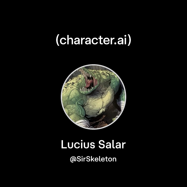 Chat with Lucius Salar | character.ai | Personalized AI for every ...