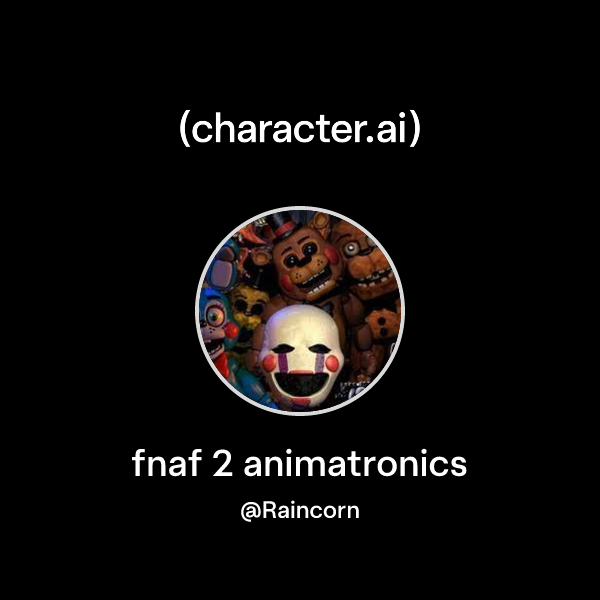 Chat with fnaf 2 animatronics | character.ai | AI Chat, Reimagined–Your ...