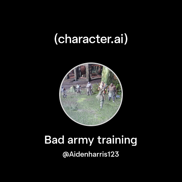 Chat with Bad army training | character.ai | Personalized AI for every ...