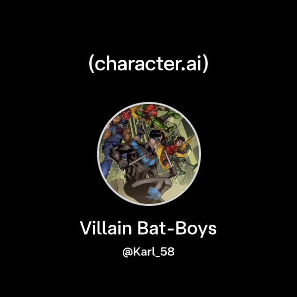 Chat with Villain Bat-Boys | character.ai | AI Chat, Reimagined–Your ...