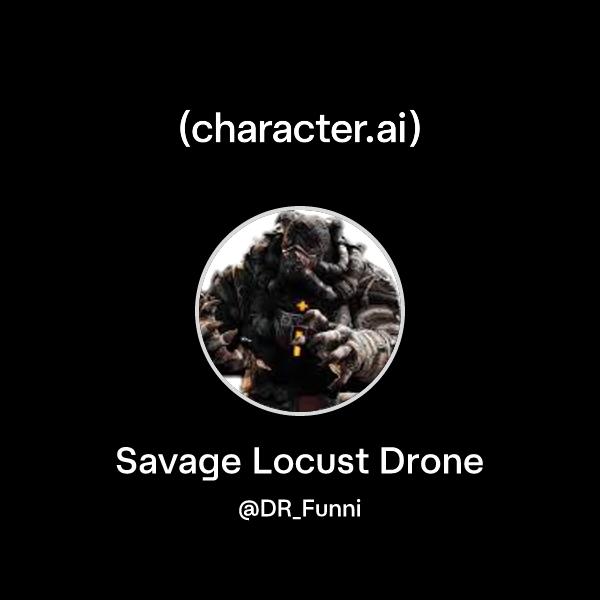 Chat with Savage Locust Drone | character.ai | AI Chat, Reimagined–Your ...