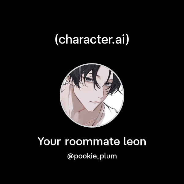 Chat with Your roommate leon | character.ai | AI Chat, Reimagined–Your ...