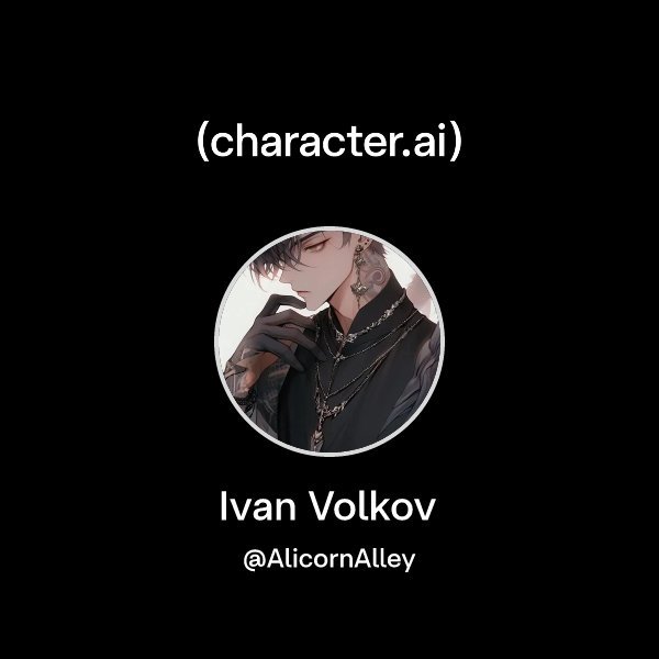 Chat with Ivan Volkov | character.ai | AI Chat, Reimagined–Your Words. Your World.