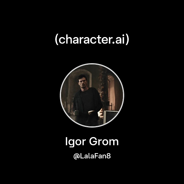 Chat with Igor Grom | character.ai | Personalized AI for every moment of your day