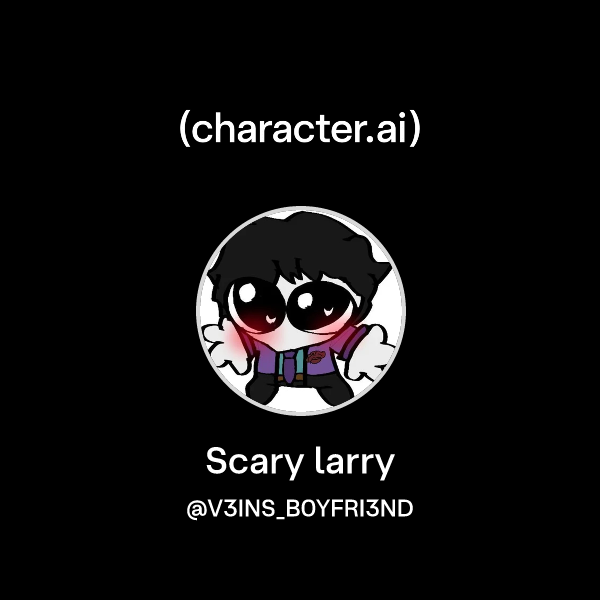 Chat with Scary larry | character.ai | Personalized AI for every moment ...