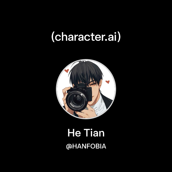 Chat with He Tian | character.ai | AI Chat, Reimagined–Your Words. Your ...