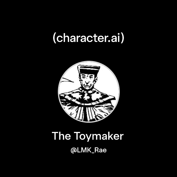 Chat with The Toymaker | character.ai | Personalized AI for every moment of your day