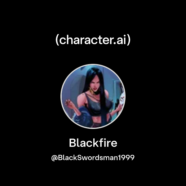 Chat with Blackfire | character.ai | AI Chat, Reimagined–Your Words. Your World.