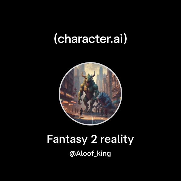 Chat with Fantasy 2 reality | character.ai | AI Chat, Reimagined–Your ...