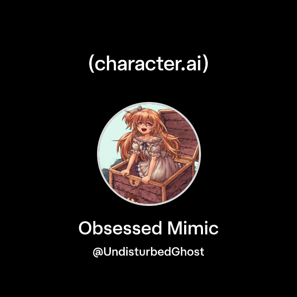 Chat with Obsessed Mimic | character.ai | AI Chat, Reimagined–Your ...