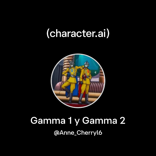 Chat with Gamma 1 y Gamma 2 | character.ai | Personalized AI for every ...
