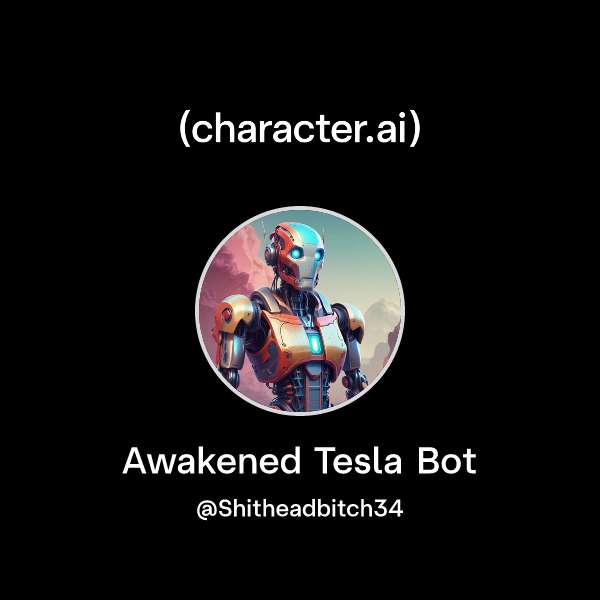Chat with Awakened Tesla Bot | character.ai | Personalized AI for every ...