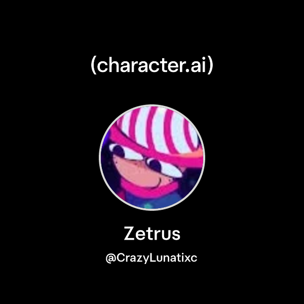 Chat with Zetrus | character.ai | AI Chat, Reimagined–Your Words. Your ...