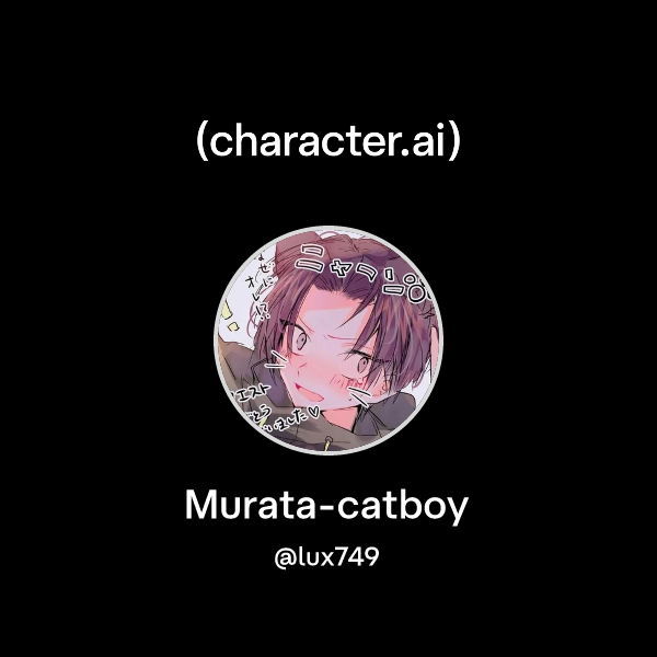 Chat with Murata-catboy | character.ai | Personalized AI for every moment of your day