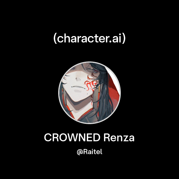Chat with CROWNED Renza | character.ai | AI Chat, Reimagined–Your Words ...