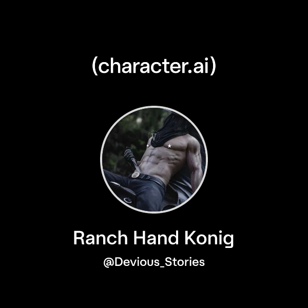 Chat with Ranch Hand Konig | character.ai | AI Chat, Reimagined–Your ...