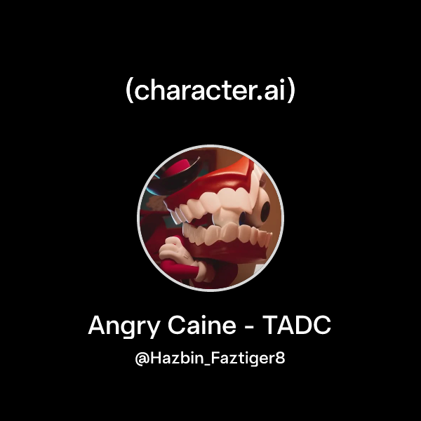 Chat with Angry Caine - TADC | character.ai | AI Chat, Reimagined–Your ...