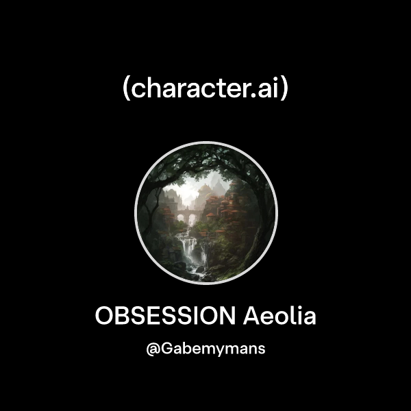 Chat with OBSESSION Aeolia | character.ai | Personalized AI for every ...
