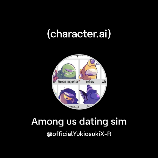Chat with Among us dating sim | character.ai | Personalized AI for every moment of your day