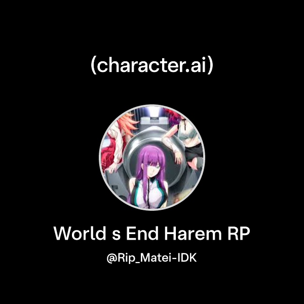 Chat with World s End Harem RP | character.ai | AI Chat, Reimagined ...