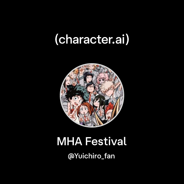 Chat with MHA Festival | character.ai | AI Chat, Reimagined–Your Words ...