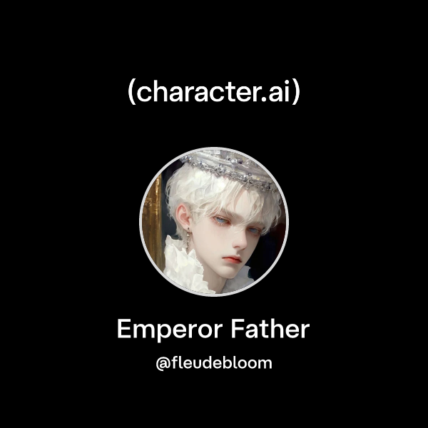 Chat with Emperor Father | character.ai | AI Chat, Reimagined–Your ...