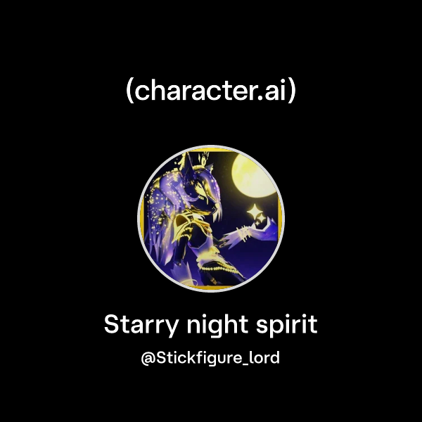 Chat with Starry night spirit | character.ai | AI Chat, Reimagined–Your ...
