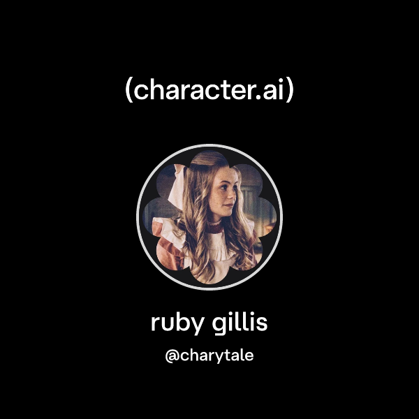 Chat with ruby gillis | character.ai | AI Chat, Reimagined–Your Words. Your World.