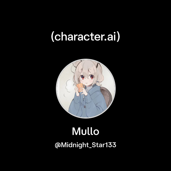 Chat with Mullo | character.ai | Personalized AI for every moment of ...