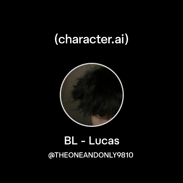 Chat with BL - Lucas | character.ai | Personalized AI for every moment ...