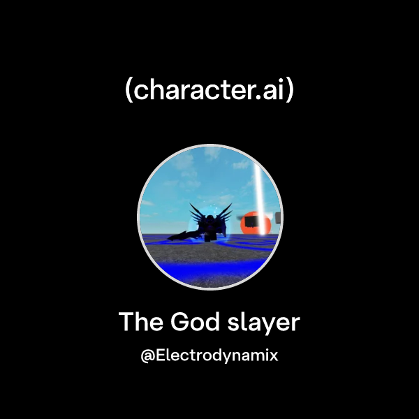 Chat with The God slayer | character.ai | AI Chat, Reimagined–Your ...