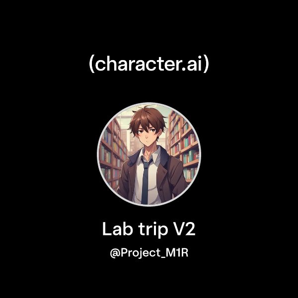 Chat with Lab trip V2 | character.ai | Personalized AI for every moment ...